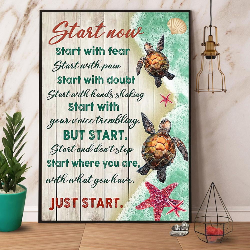 Turtle Start Now Start With Fear Just Start Paper Poster No Frame Matte ...
