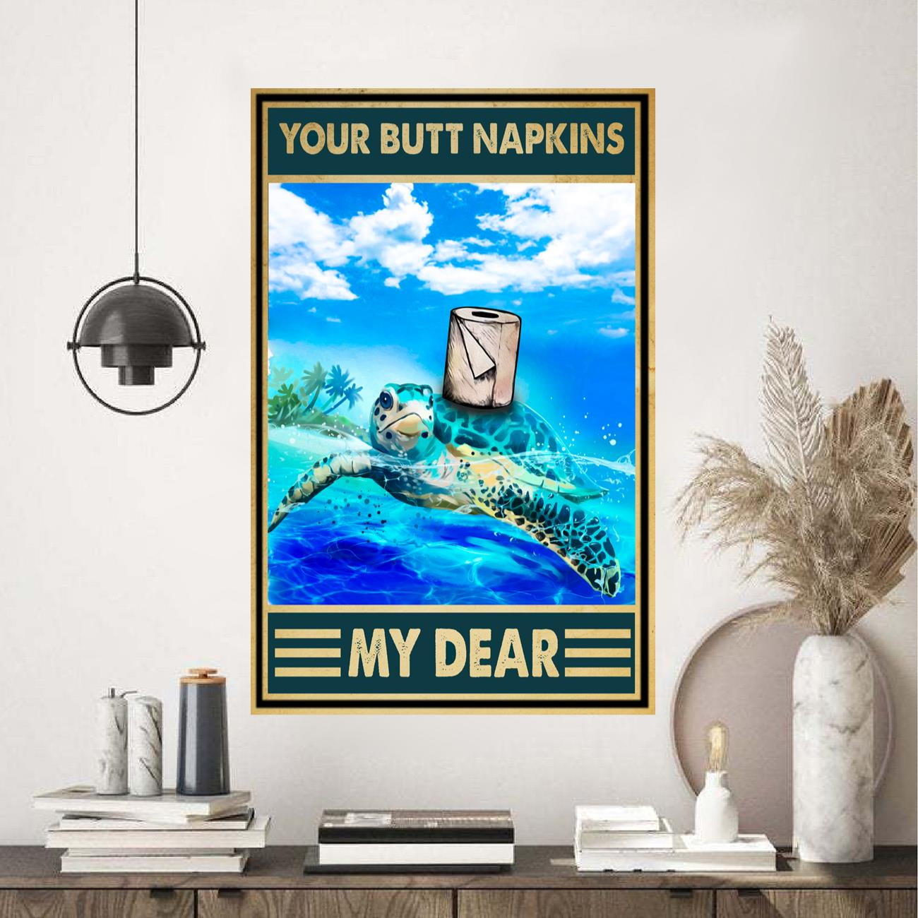 Turtle Your Butt Napkins My Dear Poster 24 x 36 Inch Poster - Walmart.com