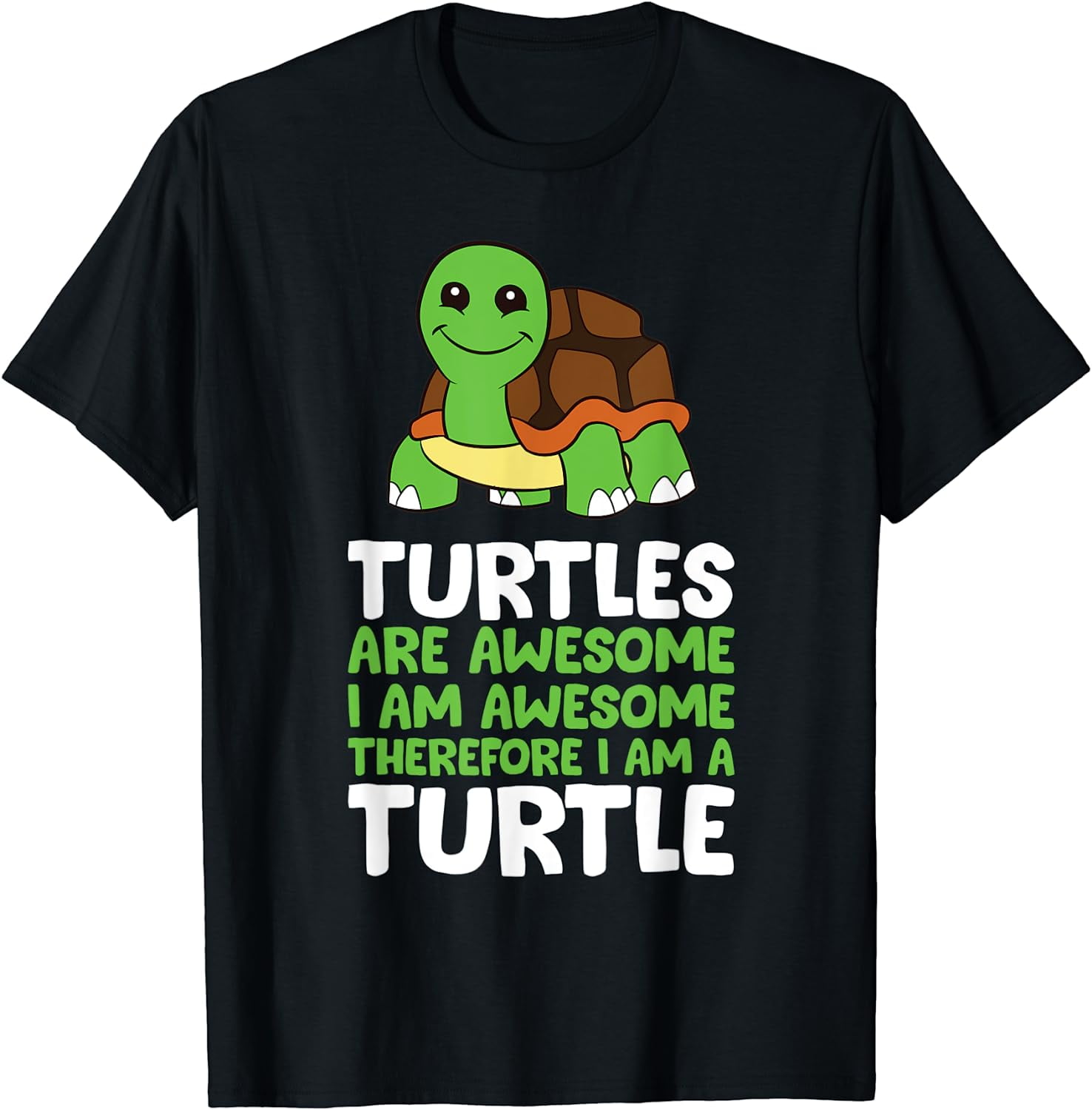 Turtles Are Awesome. I am Awesome Therefore I am a Turtle T-Shirt ...