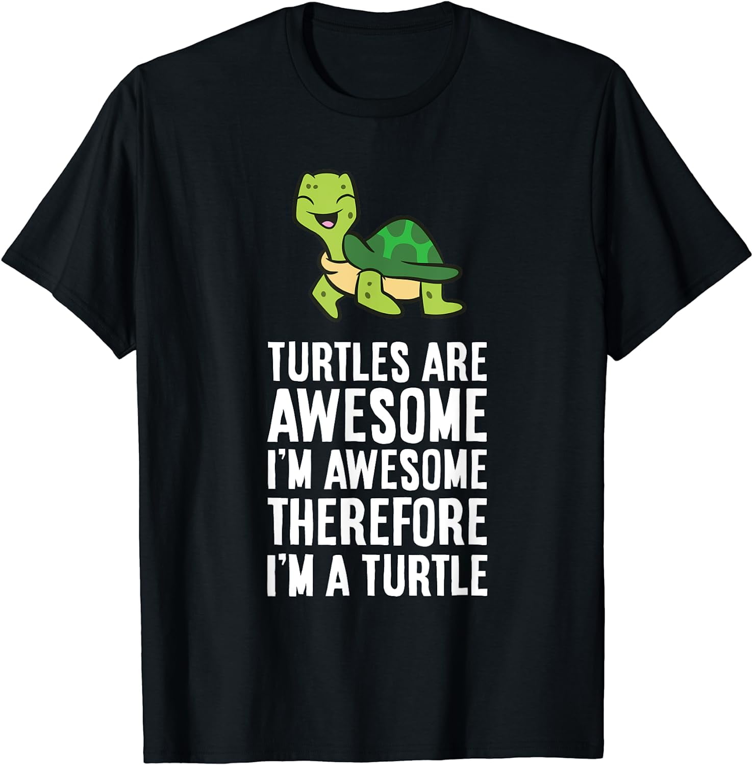 Turtles Are Awesome. I'm Awesome Therefore I'm a Turtle T-Shirt ...