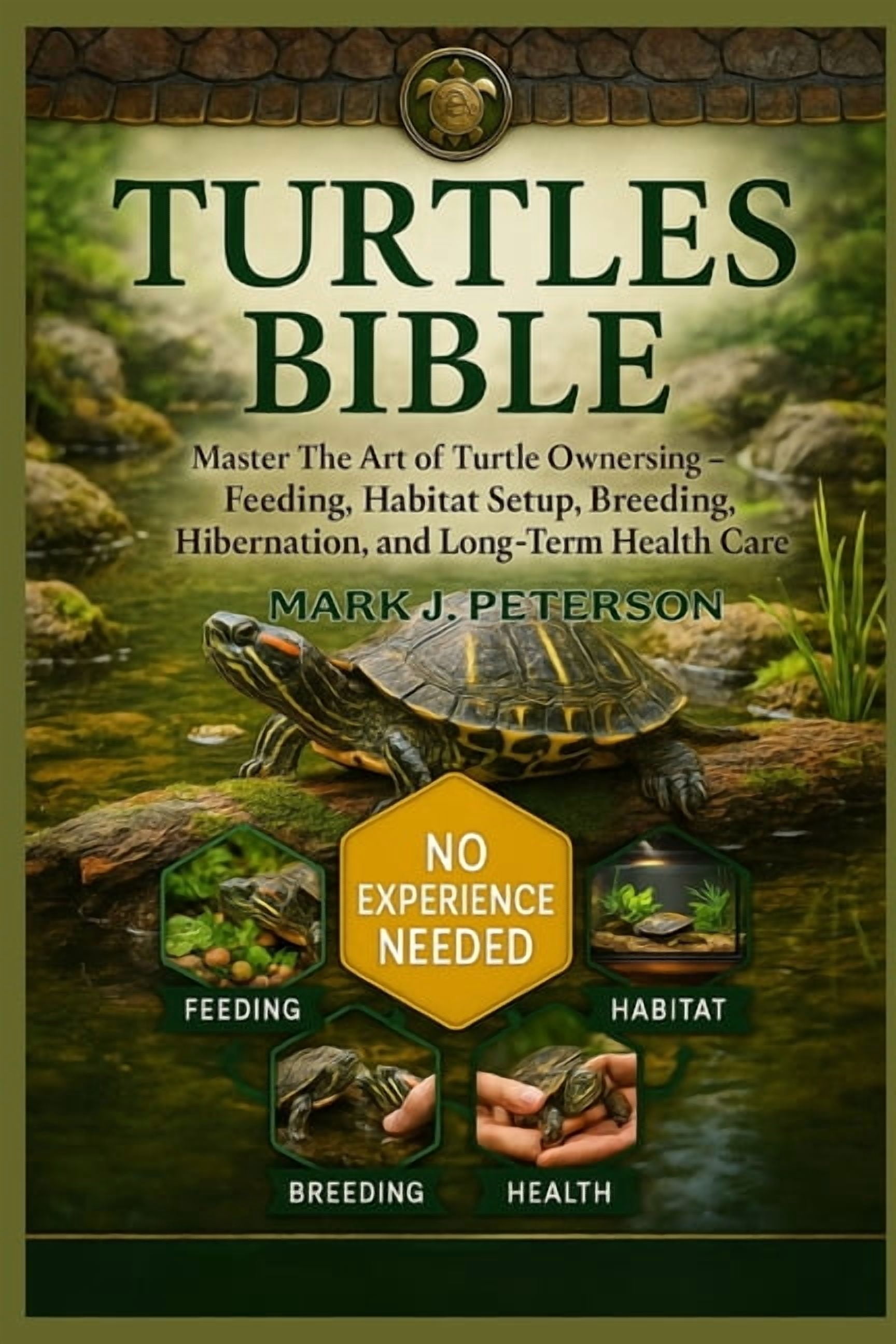 Turtles Bible: Master The Art of Turtle Ownership - Feeding, Habitat ...