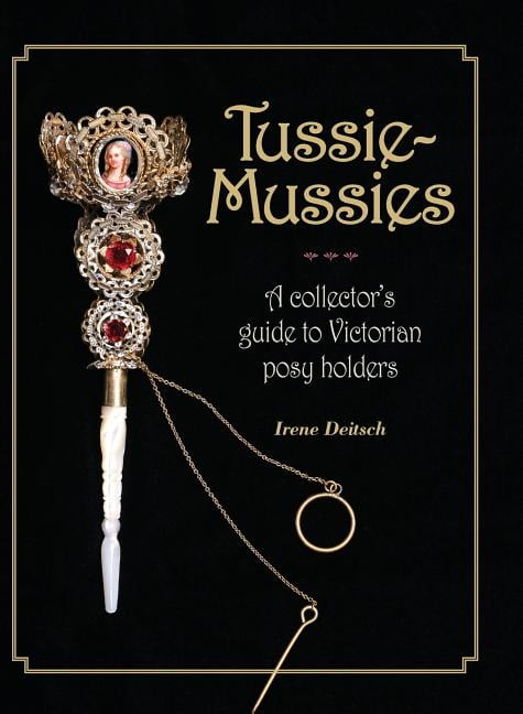 Tussie-Mussies: A Collector's Guide to Victorian Posy Holders ...