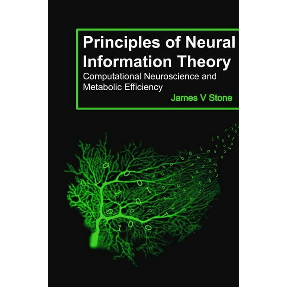 Tutorial Introductions Principles of Neural Information Theory ...