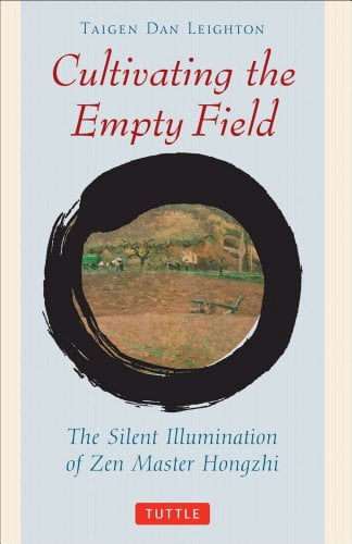 Cultivating the Empty Field: The Silent Illumination of Zen Buddhist ...