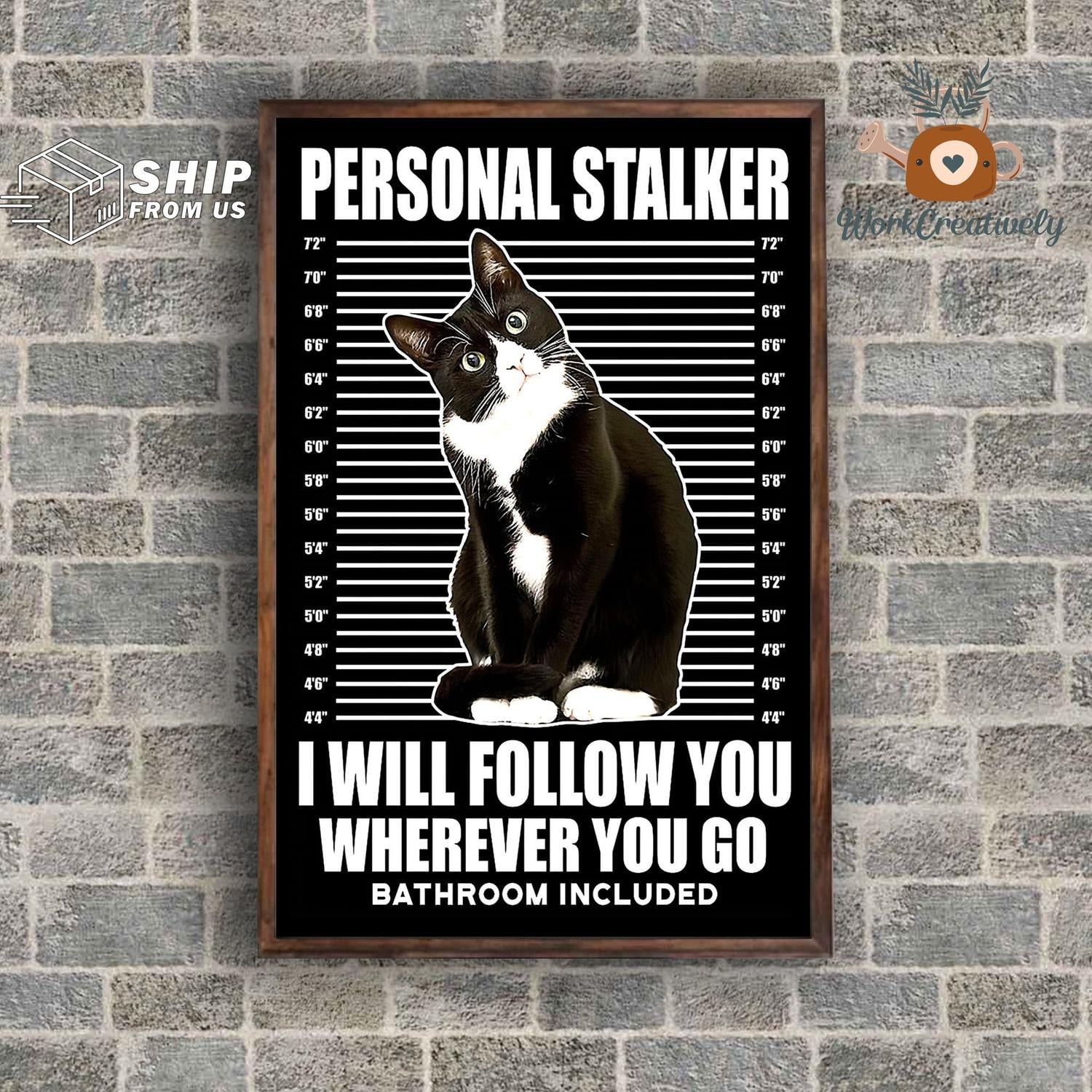Tuxedo Bicolor Cat Poster Personal Stalker I Will Follow You Wherever You Go Bathroom Included ...