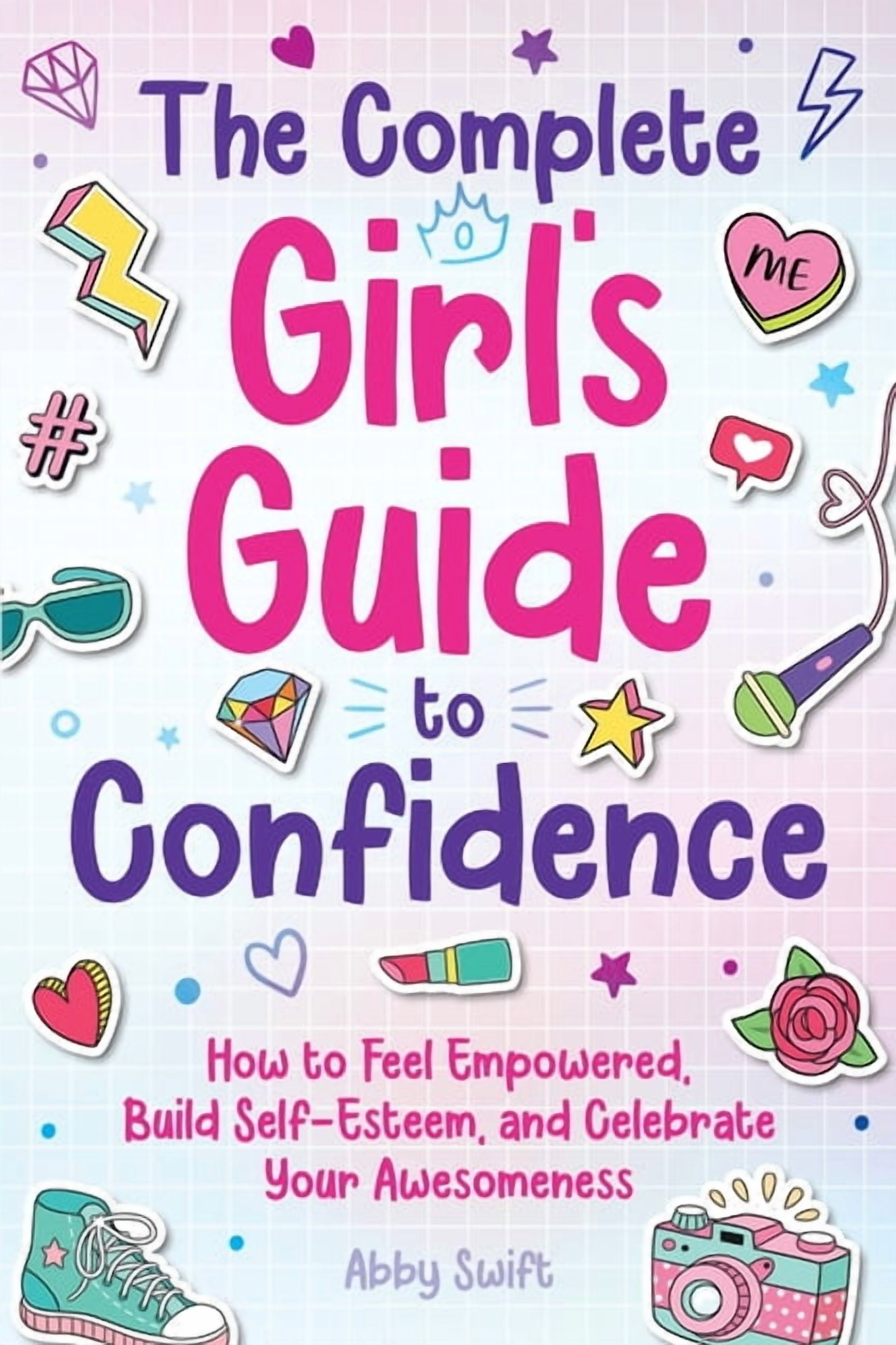 Tween Guides to Growing Up The Complete Girl's Guide to Confidence: How ...