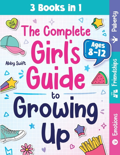 Tween Guides to Growing Up The Complete Girl's Guide to Growing Up: The ...