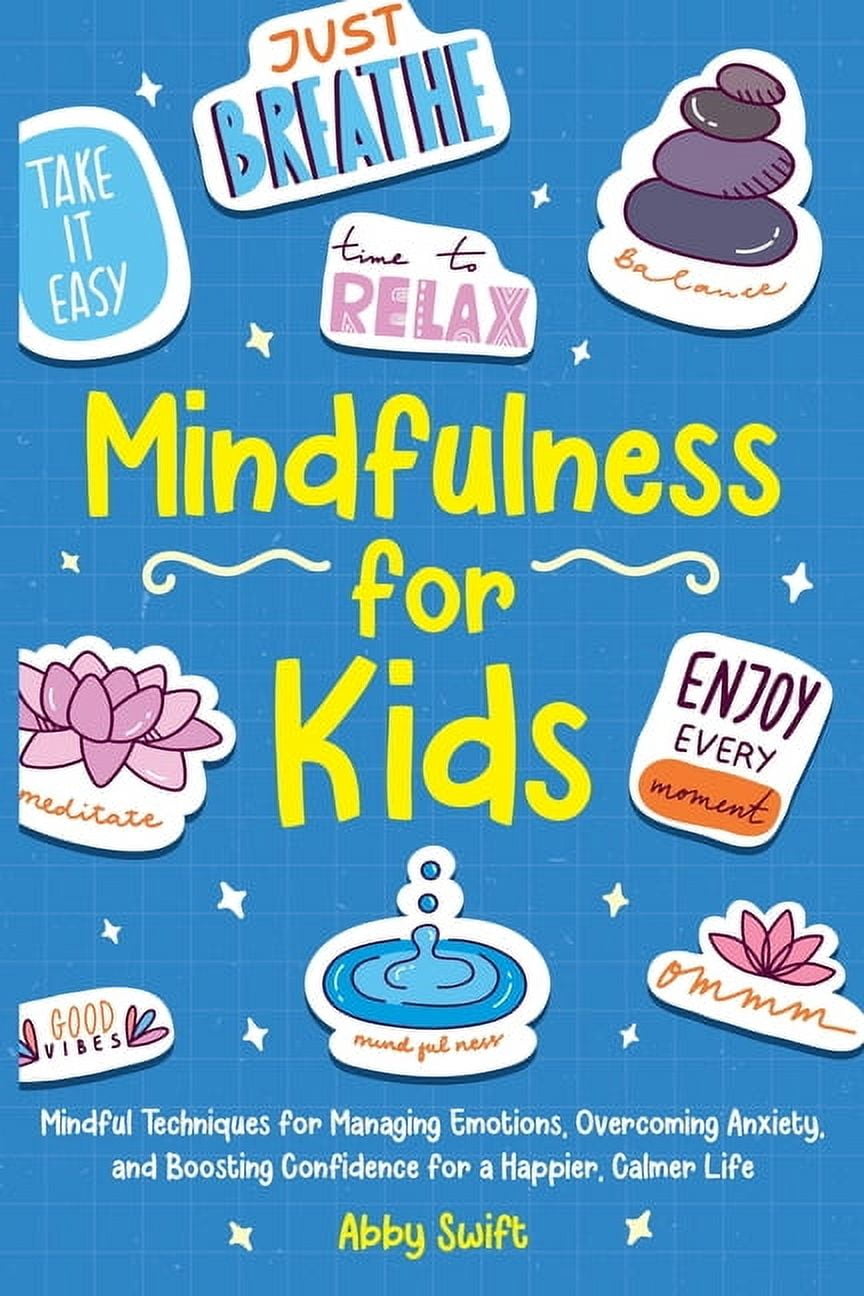 Tween Guides to Growing Up Mindfulness for Kids: Mindful Techniques for Managing Emotions ...