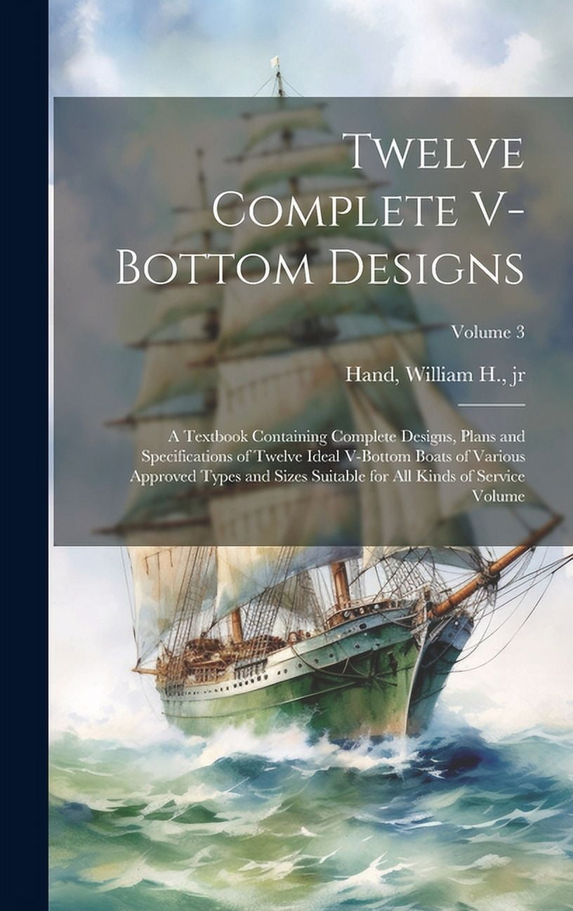 Twelve Complete V-bottom Designs; a Textbook Containing Complete ...