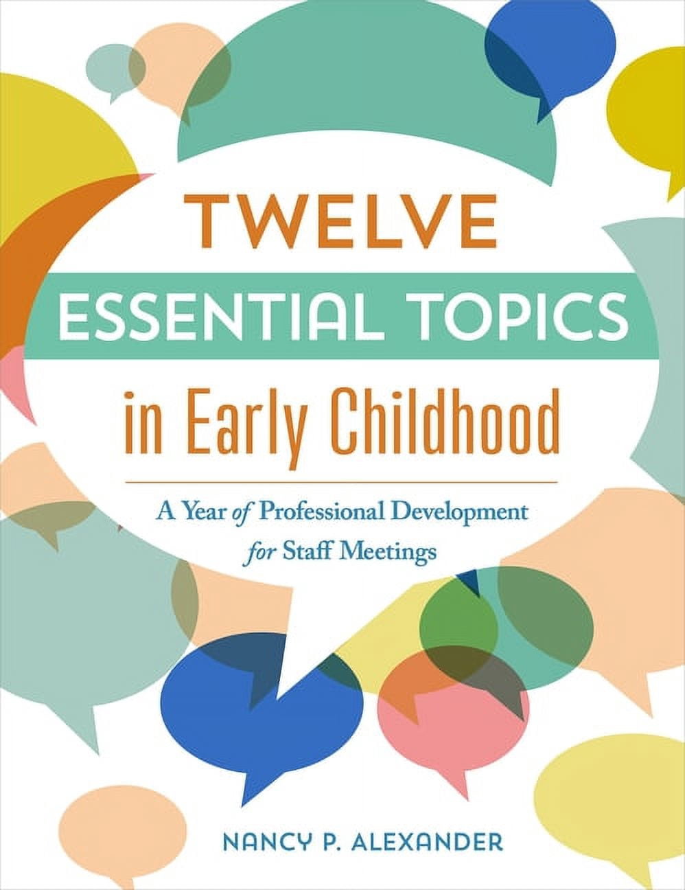 Twelve Essential Topics in Early Childhood: A Year of Professional ...