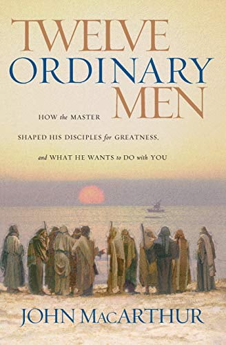 Pre-Owned Twelve Ordinary Men: How the Master Shaped His Disciples for ...