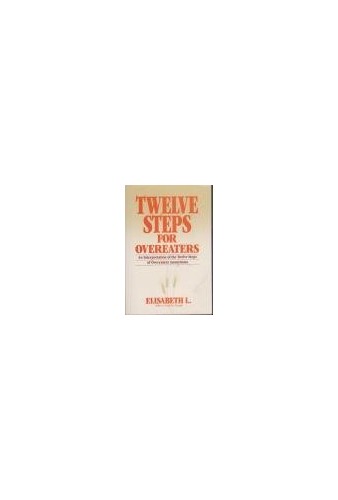 Pre-Owned Twelve Steps for Overeaters: An Interpretation of the Twelve ...