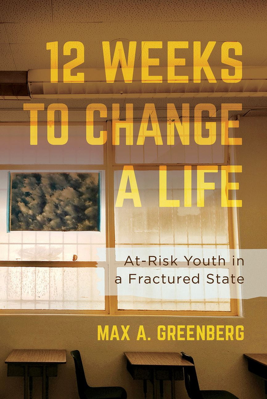 Twelve Weeks to Change a Life: At-Risk Youth in a Fractured State ...