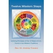 Twelve Wisdom Steps: Unifying Principles of the 12 Steps of A.A. Found ...