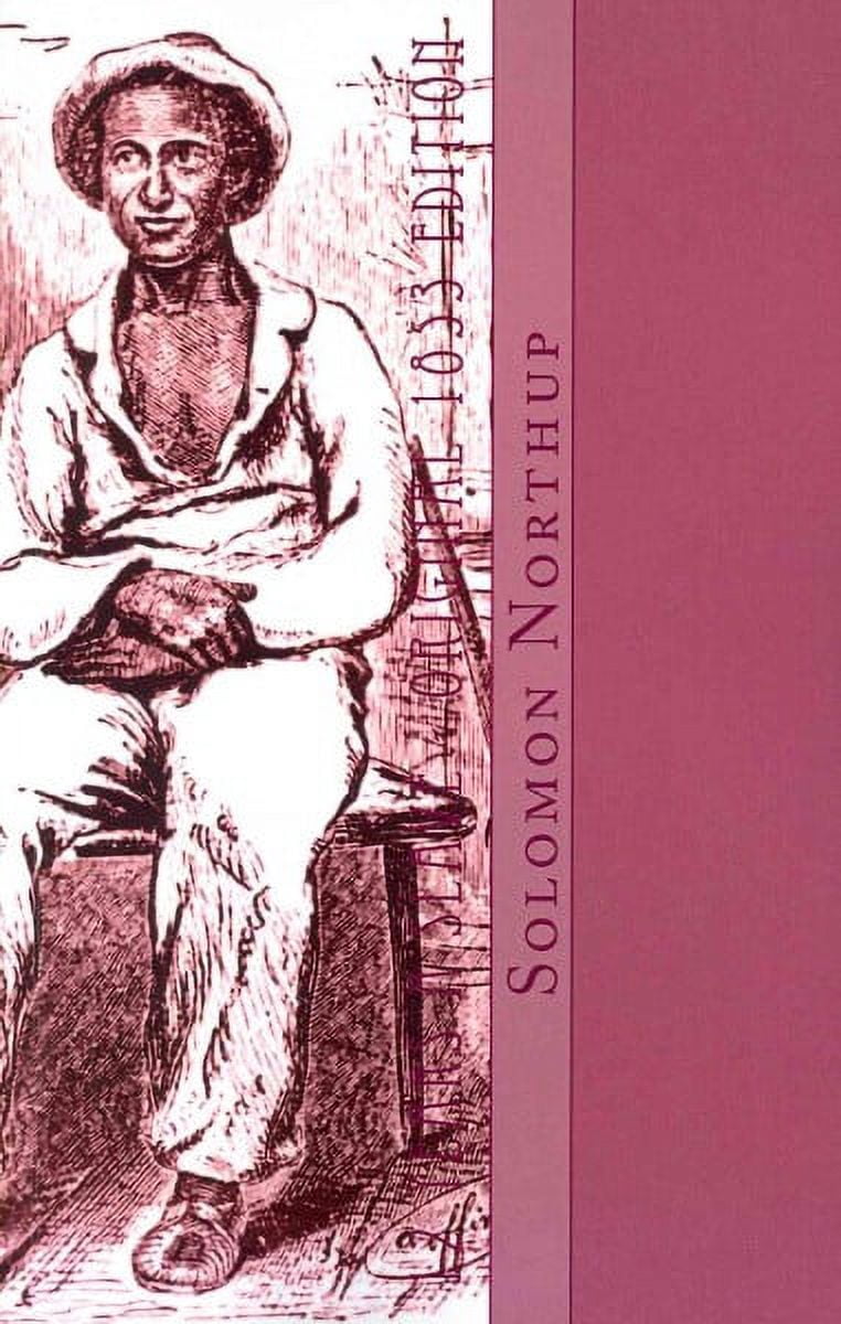 Twelve Years A Slave : Narrative of Solomon Northup, A Citizen of New ...