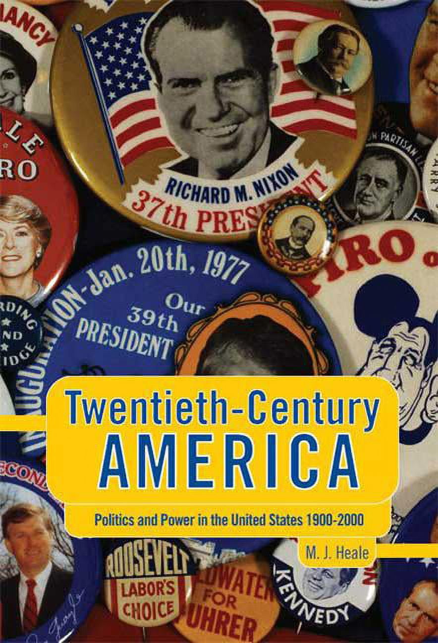 Twentieth-Century America: Politics and Power in the United States 1900 ...