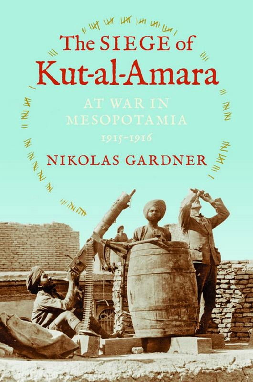 Twentieth-Century Battles The Siege of Kut-Al-Amara: At War in ...