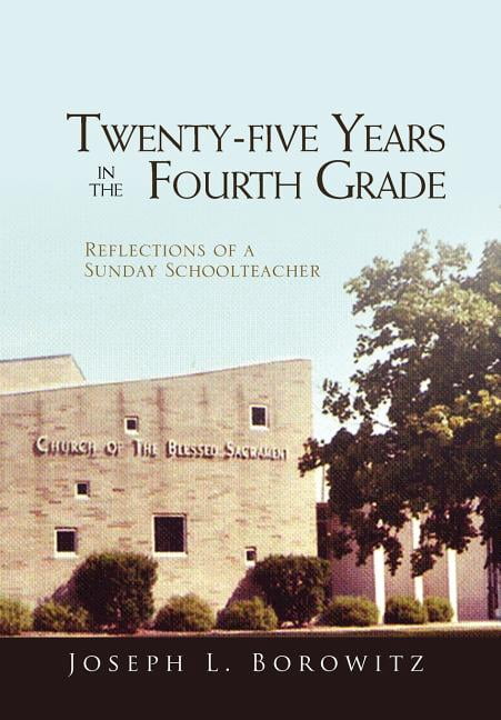 Twenty-Five Years in the Fourth Grade : Reflections of a Sunday ...