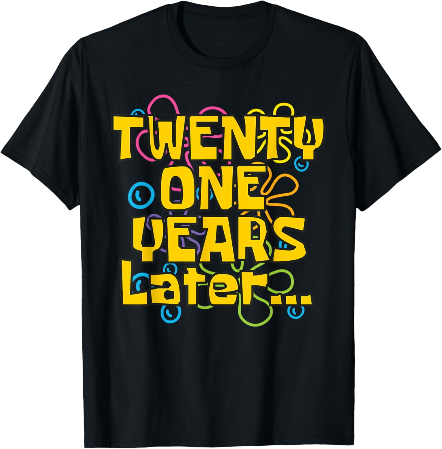 Twenty One 21 Years Later 21st Birthday Party Funny Meme T-Shirt ...