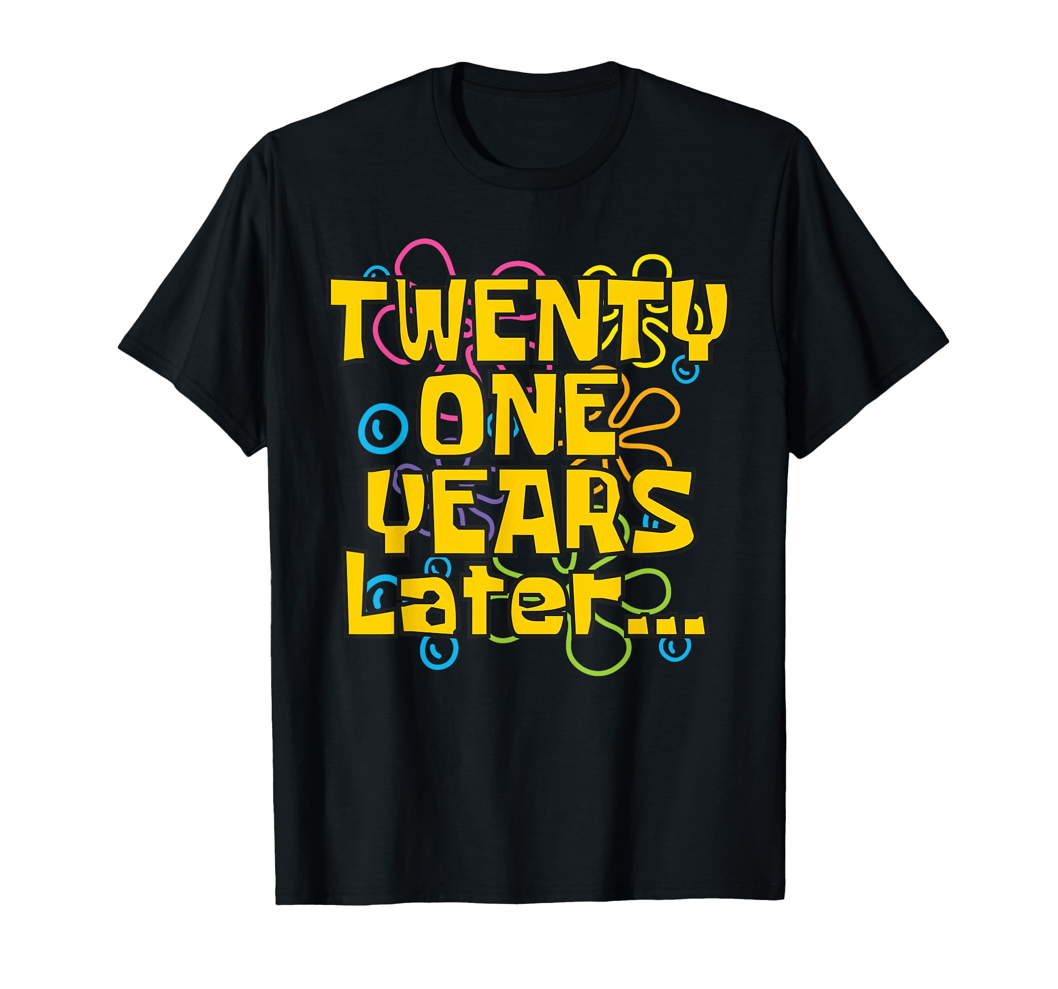 Twenty One 21 Years Later Birthday Meme Party Tees Twenty One 21 Years ...