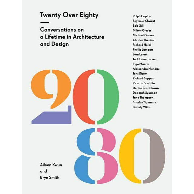 Twenty Over Eighty : Conversations on a Lifetime in Architecture and ...
