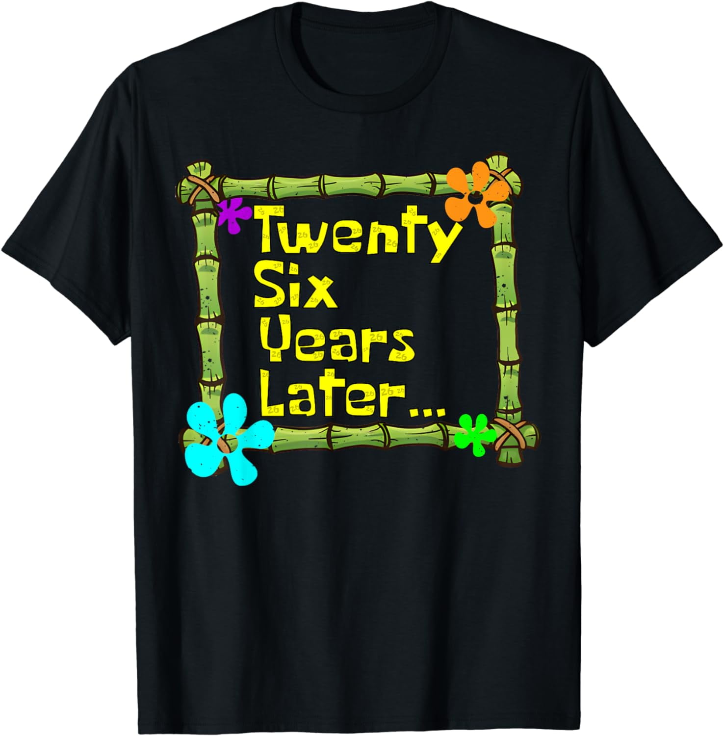 Twenty Six Years Later Funny 26 Years Old Birthday Party T-Shirt ...