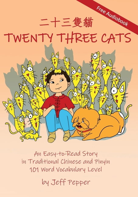 Twenty Three Cats:: An Easy-to-Read Story in Traditional Chinese and Pinyin,101 Word Vocabulary ...