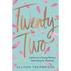Twenty-Two: Letters to a Young Woman Searching for Meaning (Hardcover ...