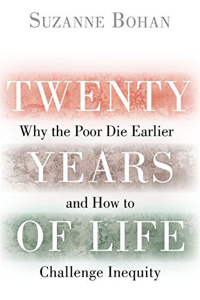 Pre-Owned Twenty Years of Life: Why the Poor Die Earlier and How to ...
