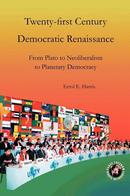 Twenty-First Century Democratic Renaissance: From Plato to Neoliberalism to Planetary Democracy ...