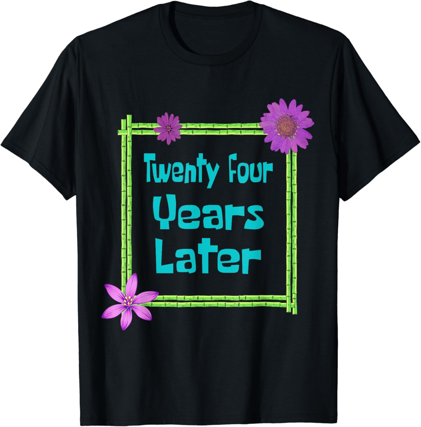 Twenty four Years Later Funny 24th birthday born in 2000 T-Shirt ...