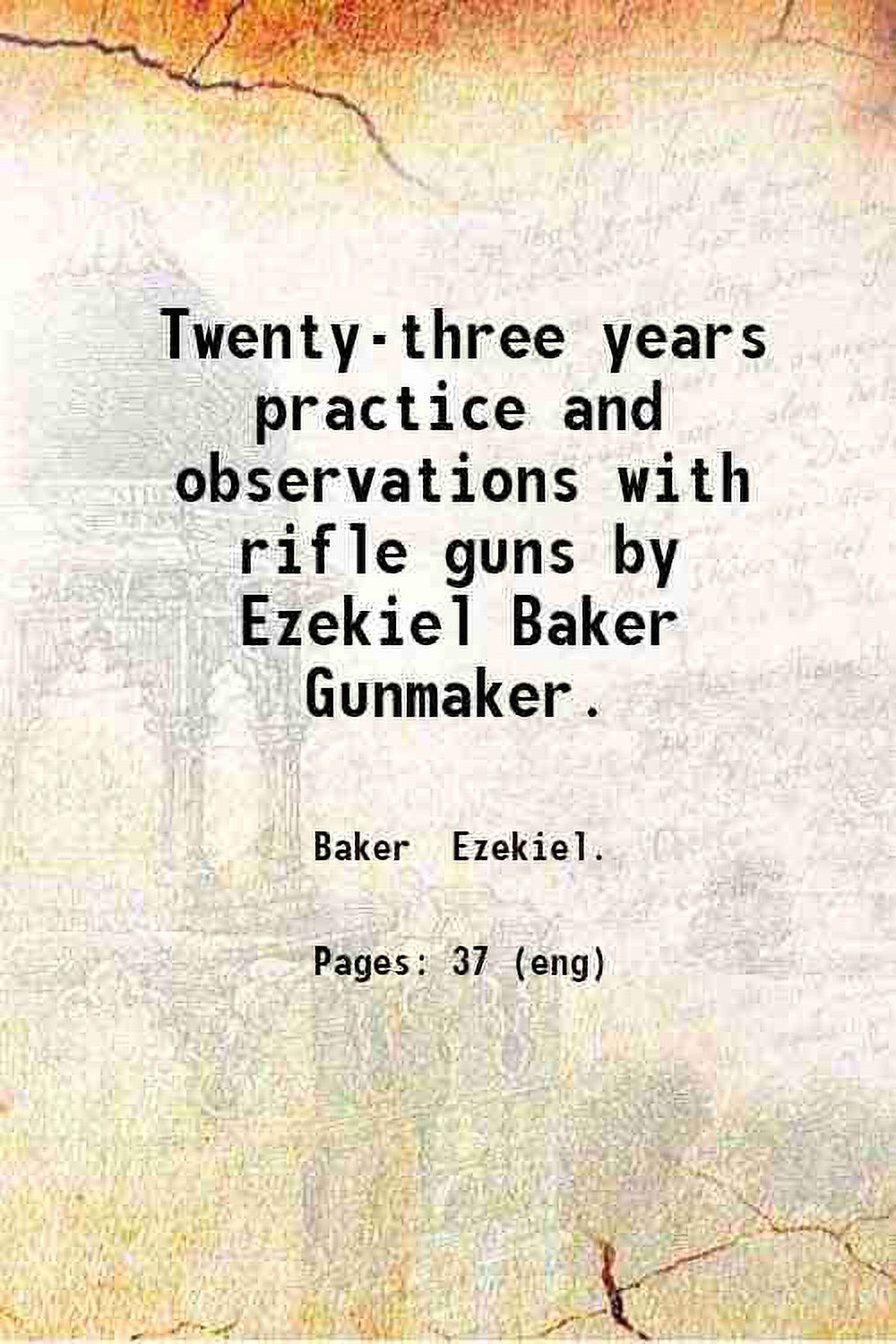 Twenty-three years practice and observations with rifle guns by Ezekiel ...