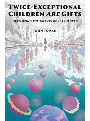 Twice-Exceptional Children Are Gifts : Developing the Talents of 2e ...