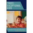 Twice-Exceptional Kids: A Guide for Assisting Students Who Are Both ...