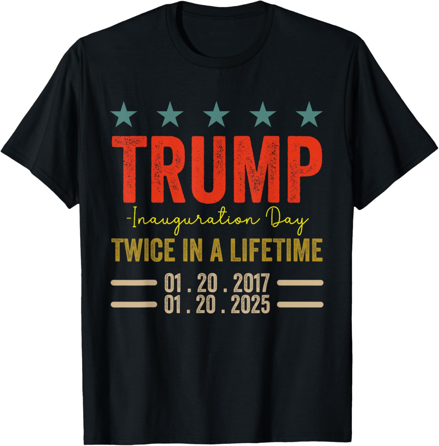 Twice In A Lifetime President Trump Inauguration Day 2025 T-Shirt ...