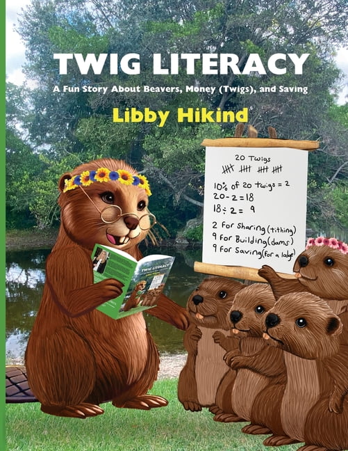 Twig Literacy: A Fun Story About Beavers, Money (Twigs), and Saving ...