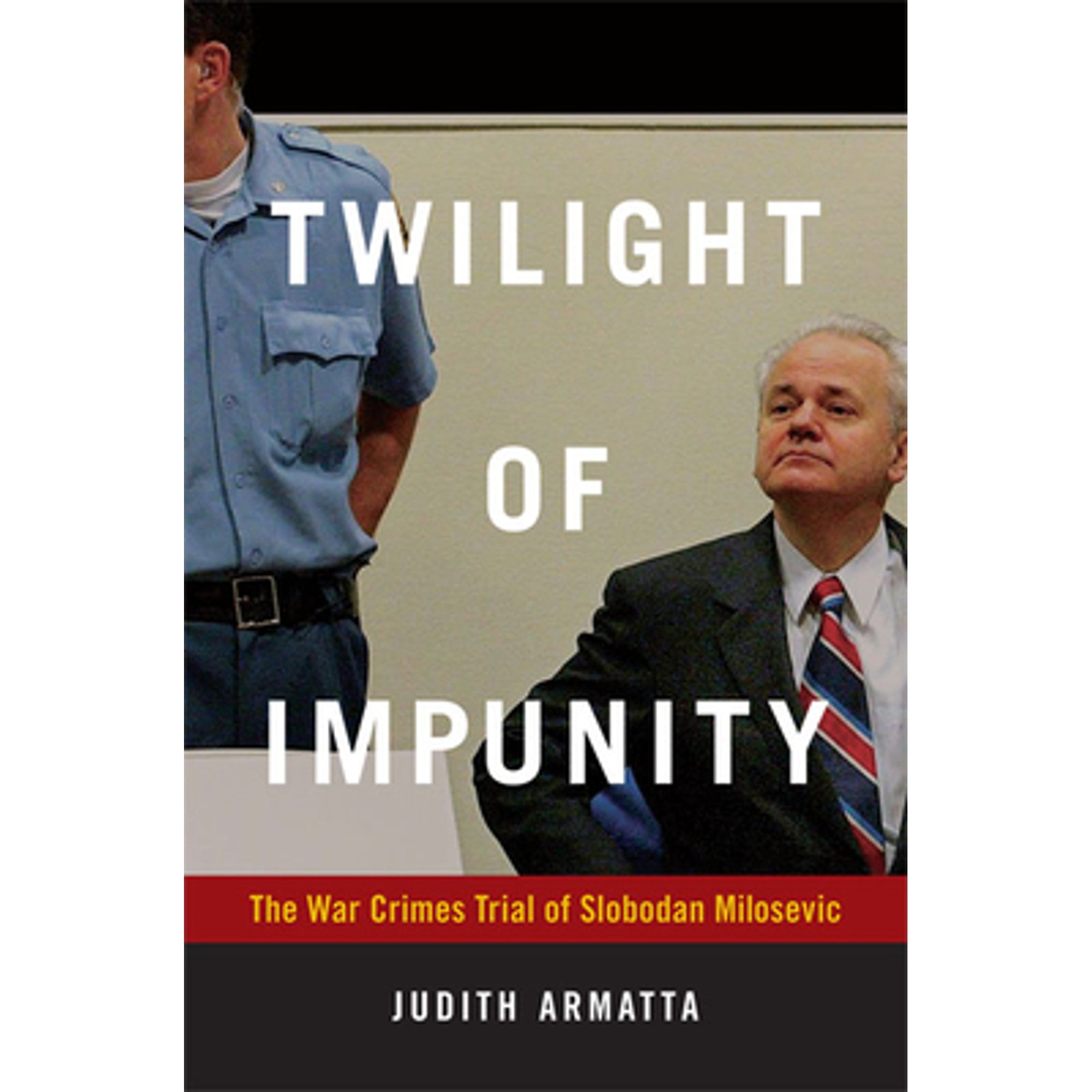 Pre-Owned Twilight of Impunity: The War Crimes Trial of Slobodan ...