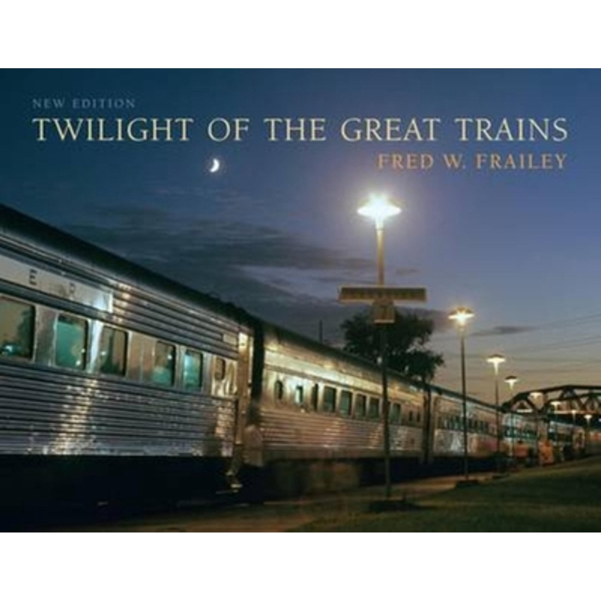 Pre-Owned Twilight of the Great Trains, Expanded Edition (Hardcover ...