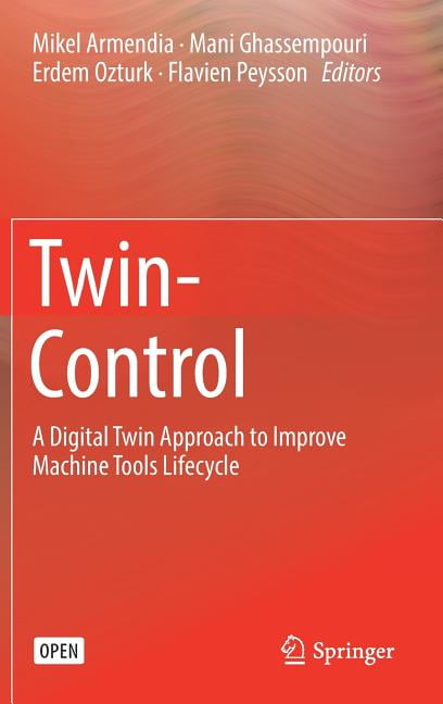 Twin-Control: A Digital Twin Approach to Improve Machine Tools ...