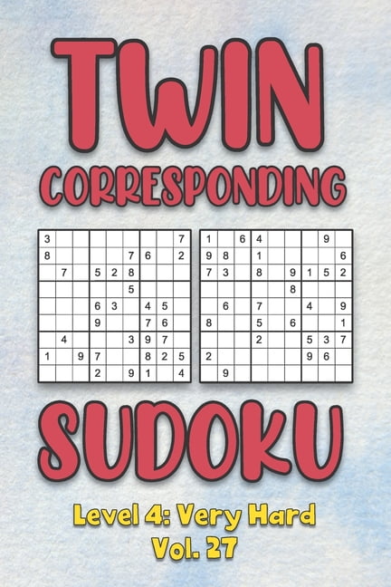 Twin Corresponding Sudoku Level 4: Very Hard Vol. 27: Play Twin Sudoku ...