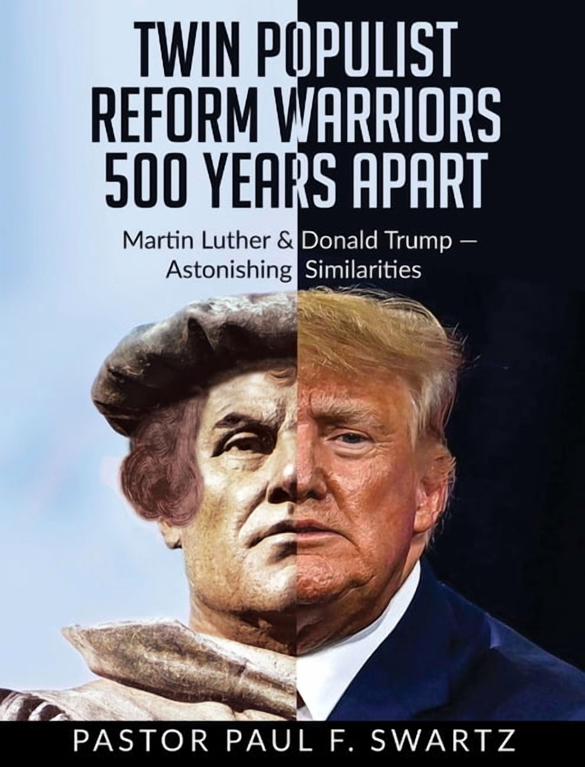 Twin Populist Reform Warriors 500 Years Apart: Martin Luther & Donald ...