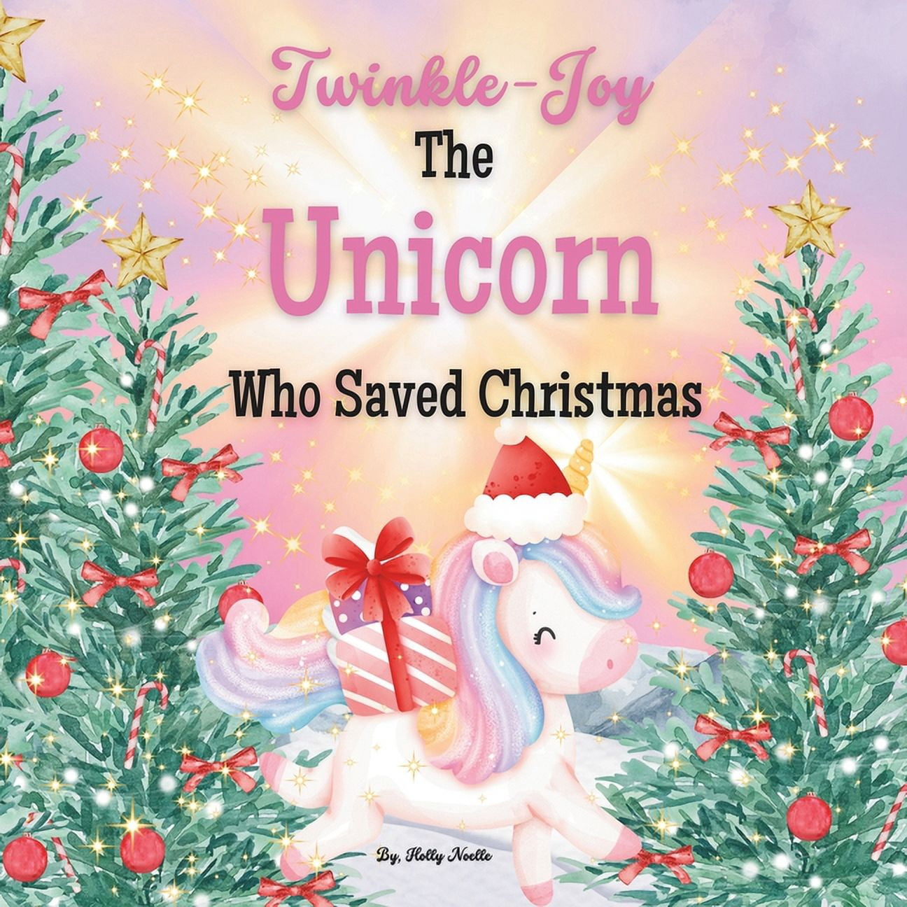 Twinkle-Joy The Unicorn Who Saved Christmas: How the Unicorn Saved ...