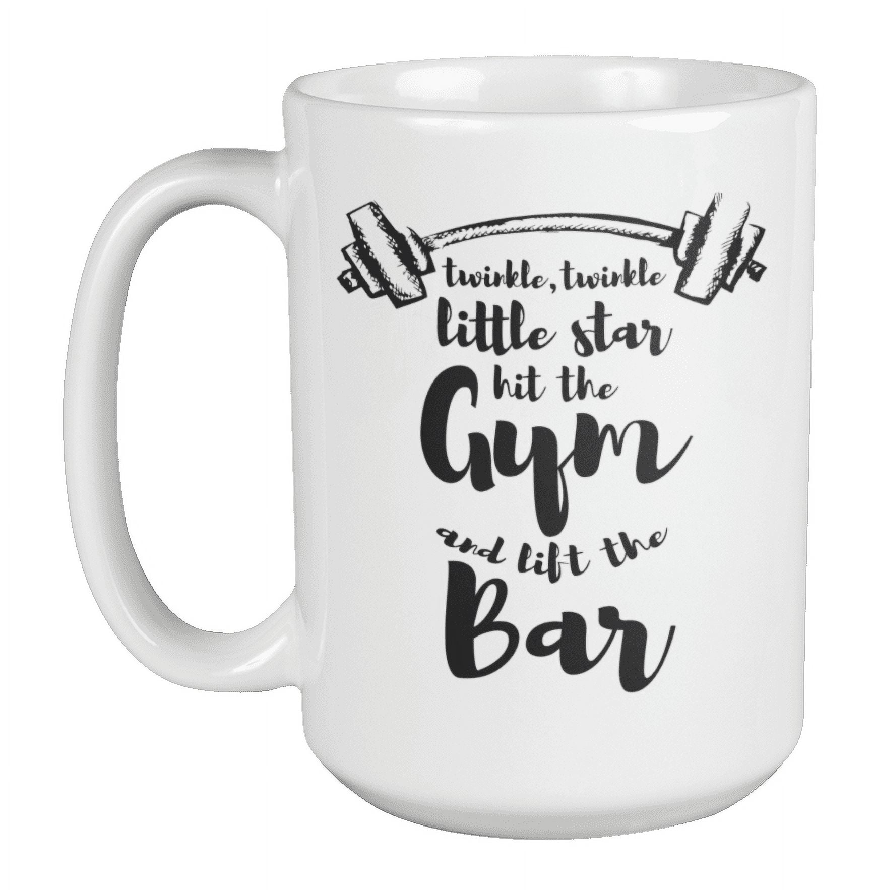 Twinkle Little Star Hit the Gym Lift the Bar, Workout Coffee & Tea Mug ...