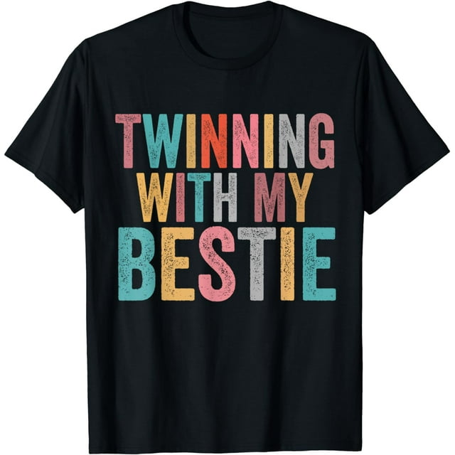 Twinning With My Bestie Spirit Week Twin Day Best Friend T-Shirt ...