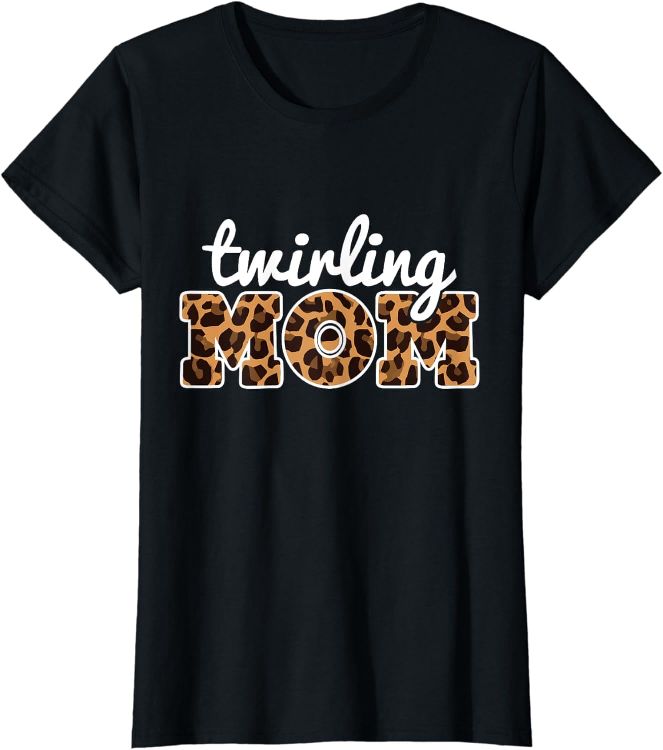 Twirling Mom Twirlers Majorette Baton Twirling Dance Leopard T-Shirt ...
