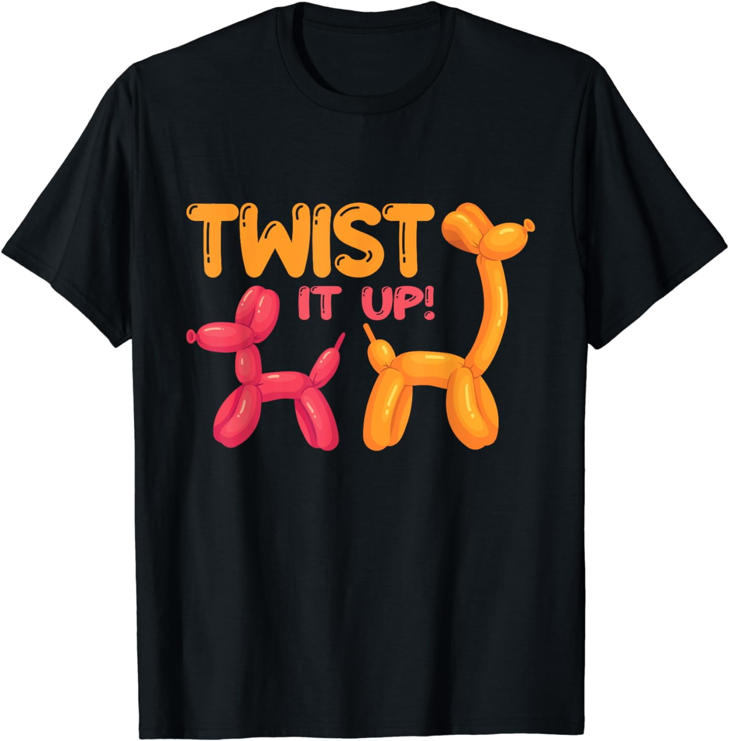 Twist It Up! Balloon Twisting Balloon Twister Balloon Artist T-Shirt ...