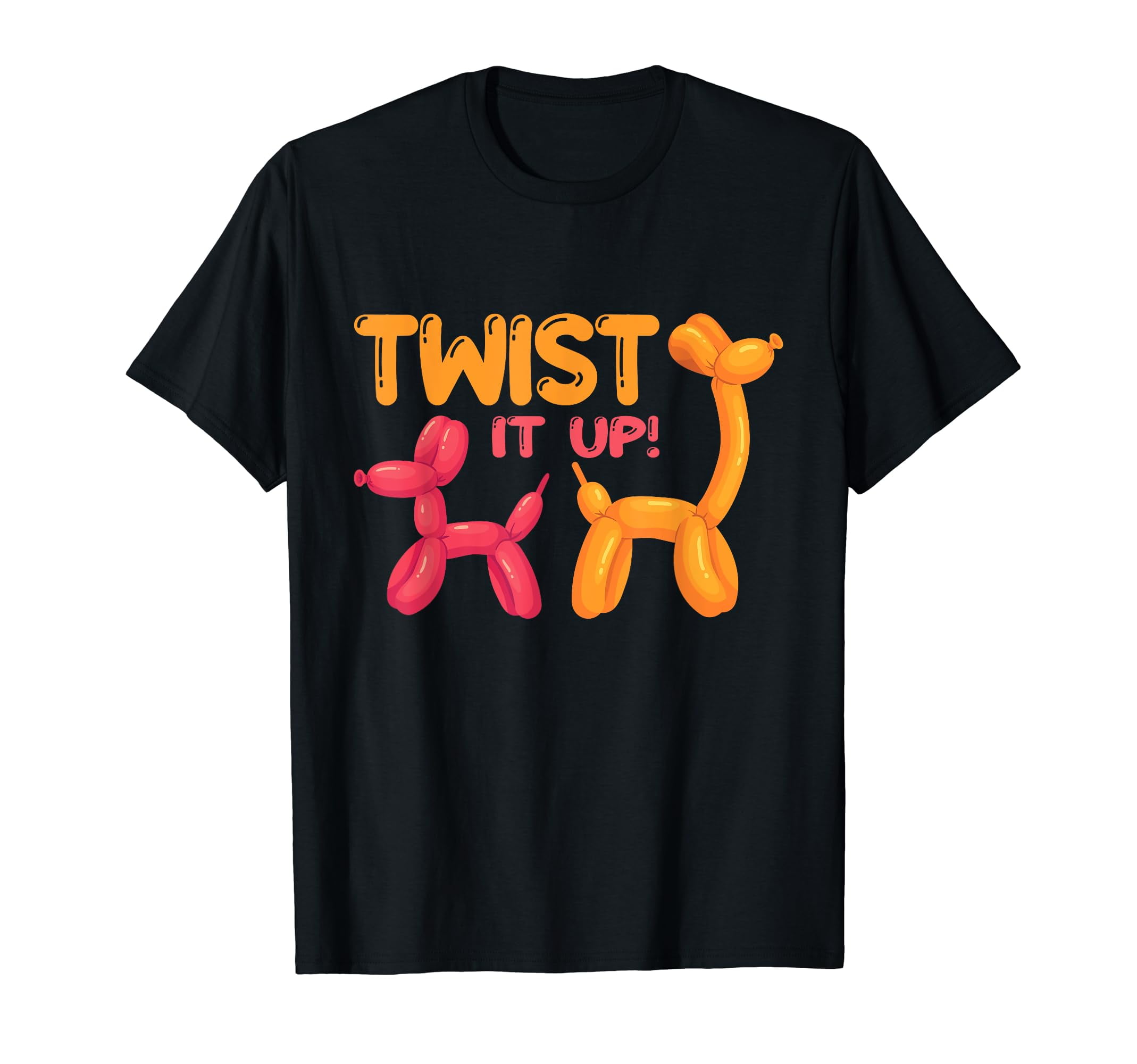 Twist It Up! Balloon Twisting Balloon Twister Balloon Artist T-Shirt ...