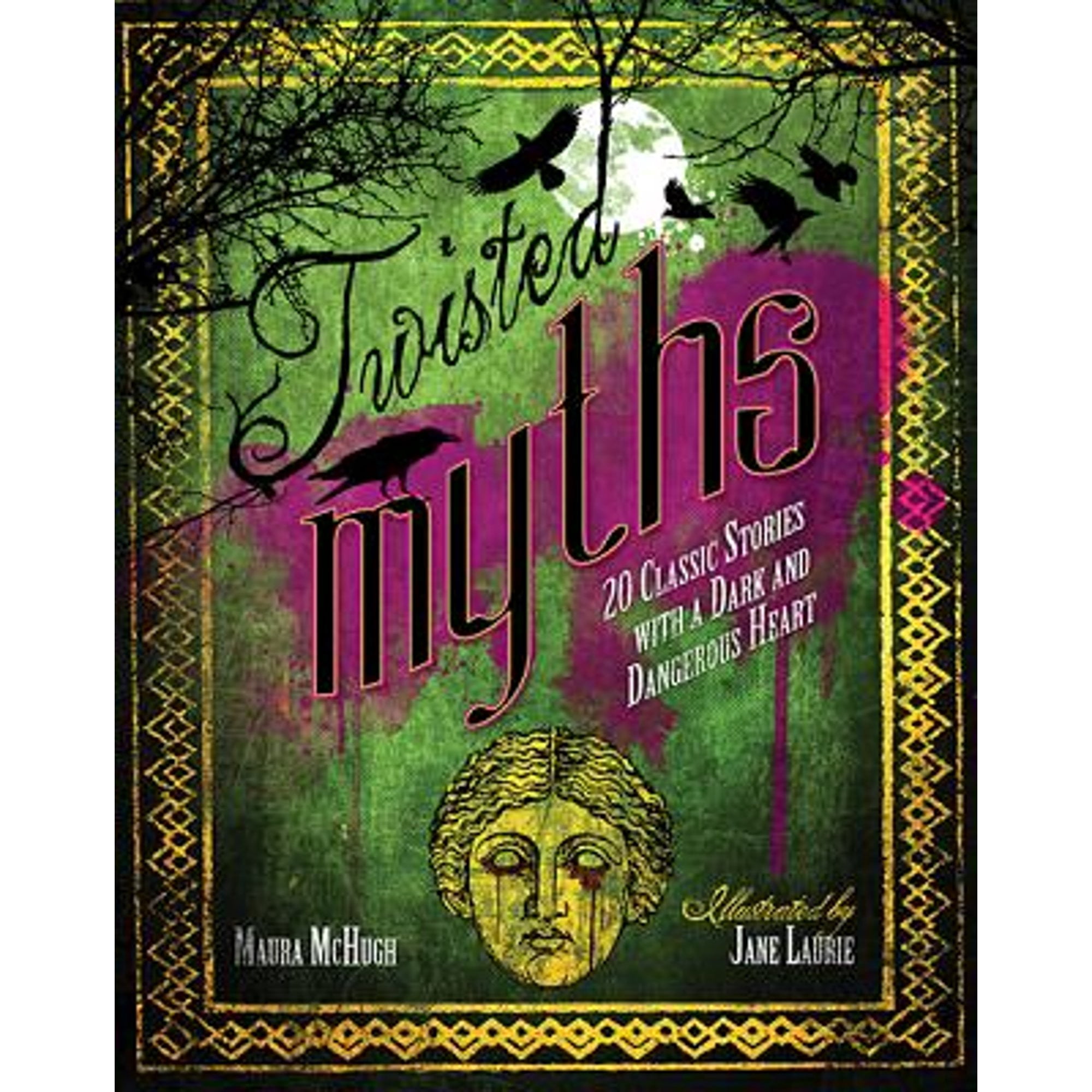 Twisted Myths: 20 Classic Stories With a Dark and Dangerous Heart ...