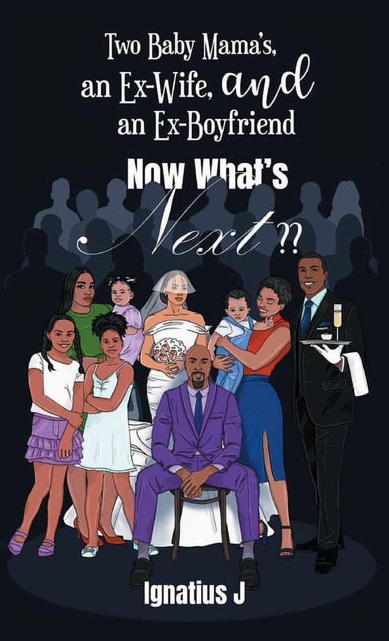 Two Baby Mama's, an Ex-Wife, and an Ex-Boyfriend, Now What's Next ...