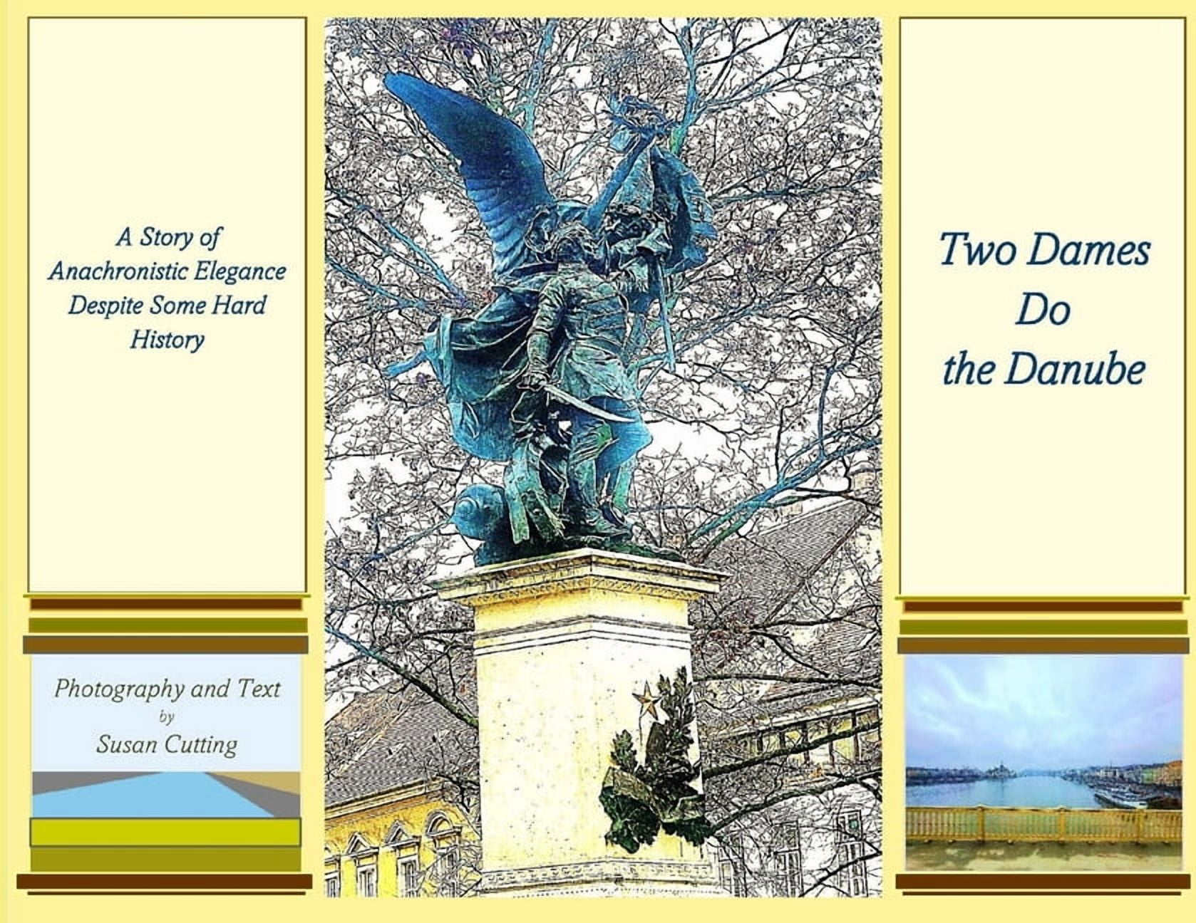 Two Dames Do the Danube: A Story of Anachronistic Elegance Despite Some ...